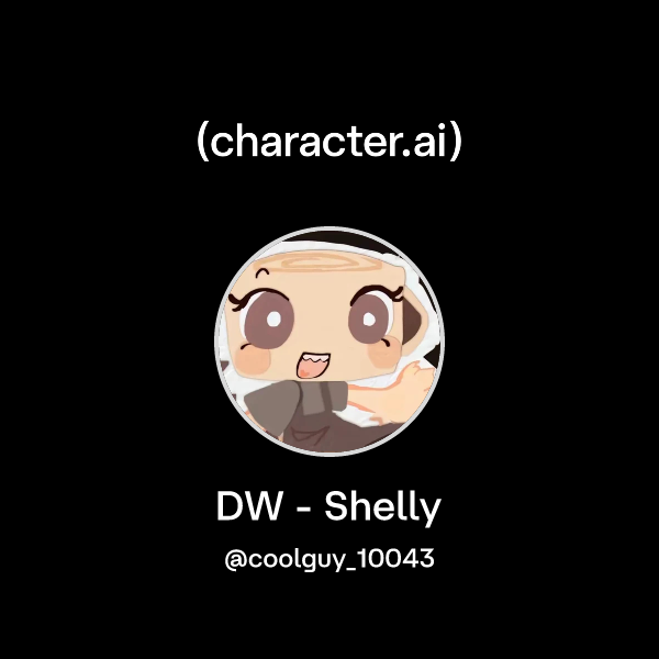 Chat with DW - Shelly | character.ai | Personalized AI for every moment ...
