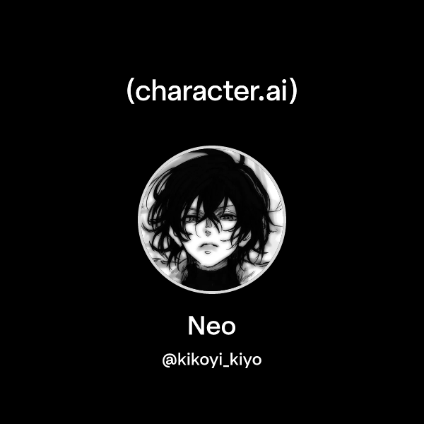 Chat with Neo | character.ai | AI Chat, Reimagined–Your Words. Your World.