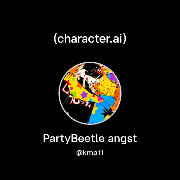 Chat with PartyBeetle angst | character.ai | AI Chat, Reimagined–Your Words. Your World.