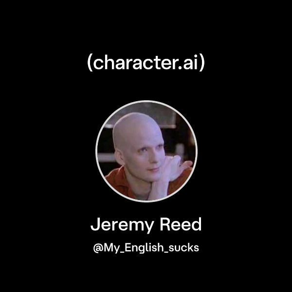 Chat with Jeremy Reed | character.ai | Personalized AI for every moment ...