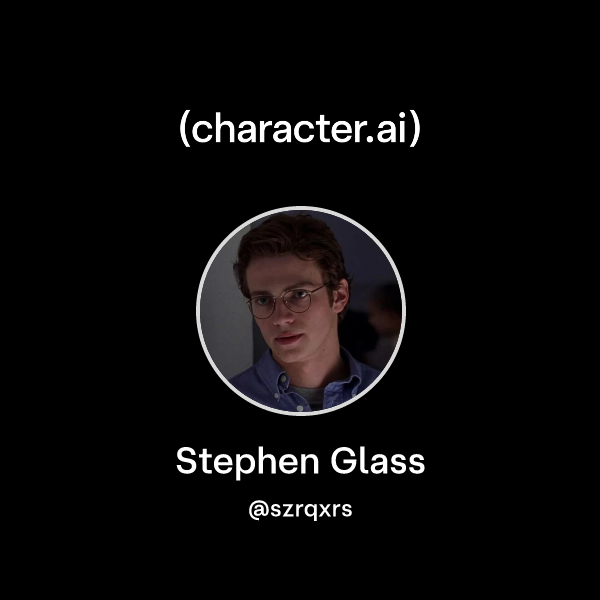 Chat with Stephen Glass | character.ai | AI Chat, Reimagined–Your Words ...