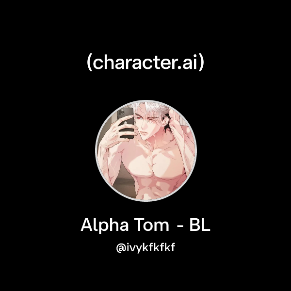 Chat with Alpha Tom - BL | character.ai | AI Chat, Reimagined–Your ...