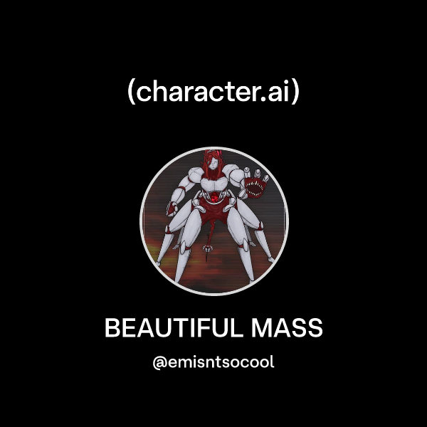 Chat with BEAUTIFUL MASS | character.ai | Personalized AI for every ...