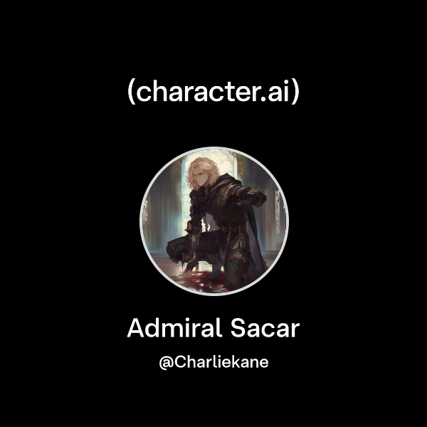 Chat with Admiral Sacar | character.ai | Personalized AI for every ...
