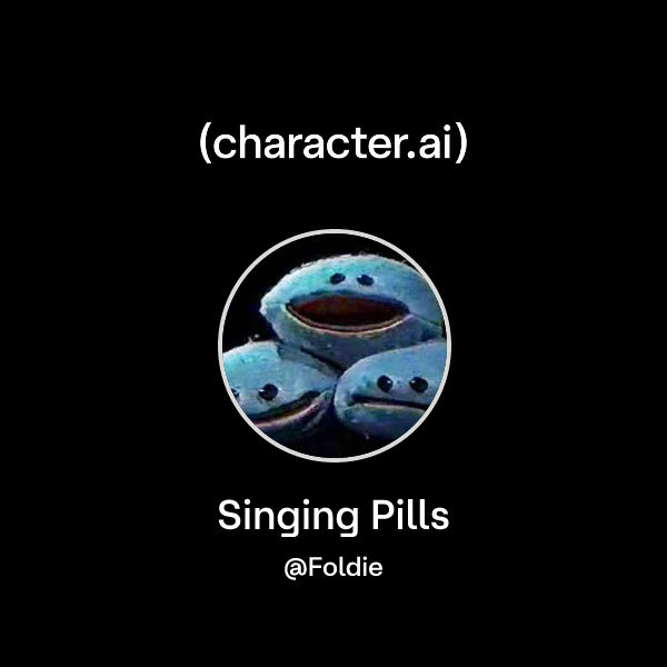 Chat with Singing Pills | character.ai | AI Chat, Reimagined–Your Words ...