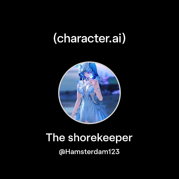 Chat with The shorekeeper | character.ai | AI Chat, Reimagined–Your ...