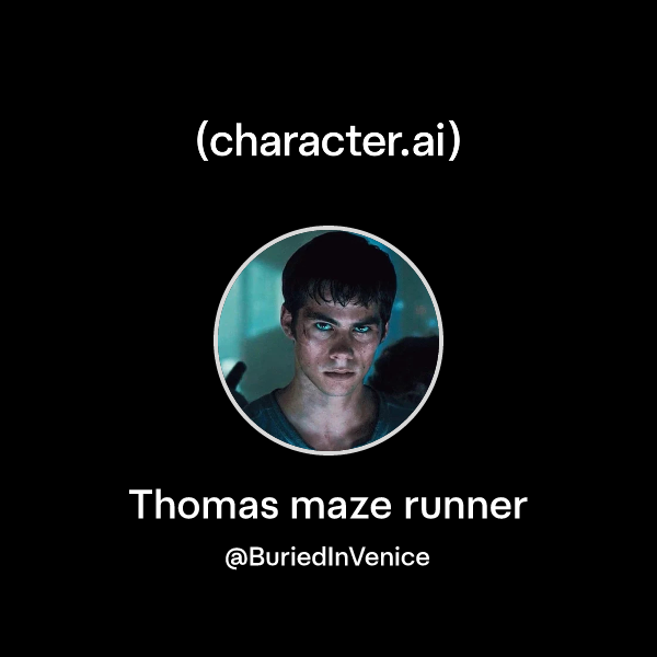 Chat with Thomas maze runner | character.ai | AI Chat, Reimagined–Your ...