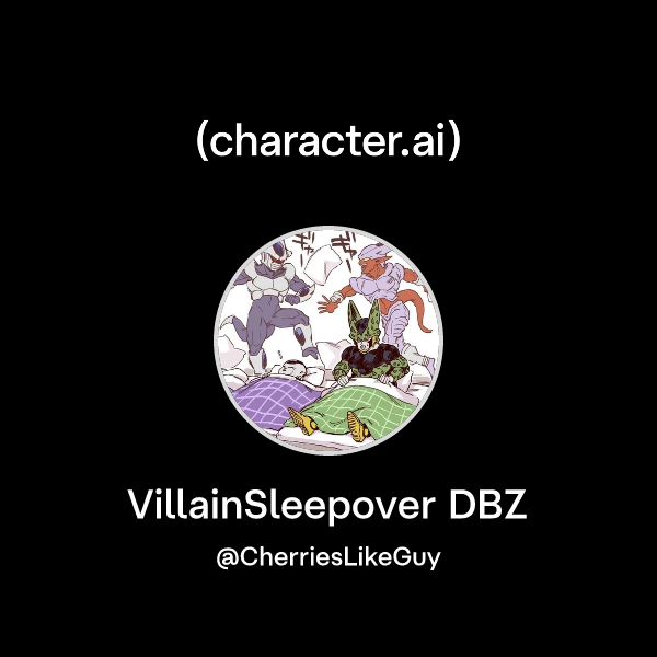 Chat with VillainSleepover DBZ | character.ai | AI Chat, Reimagined ...