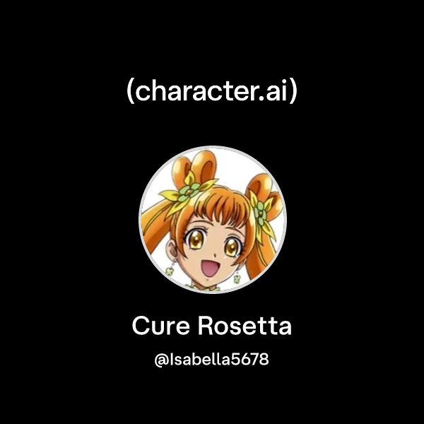 Chat with Cure Rosetta | character.ai | AI Chat, Reimagined–Your Words. Your World.