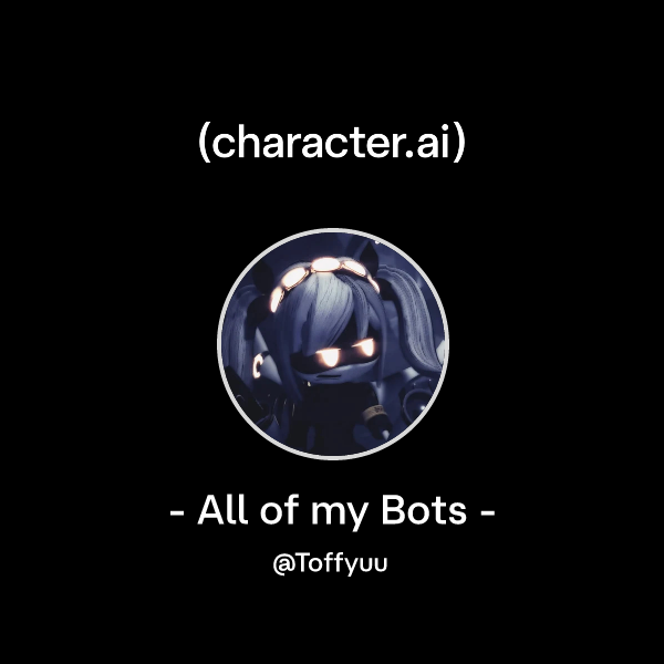 Chat with - All of my Bots - | character.ai | Personalized AI for every ...