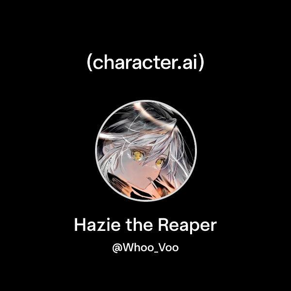 Chat with Hazie the Reaper | character.ai | AI Chat, Reimagined–Your ...