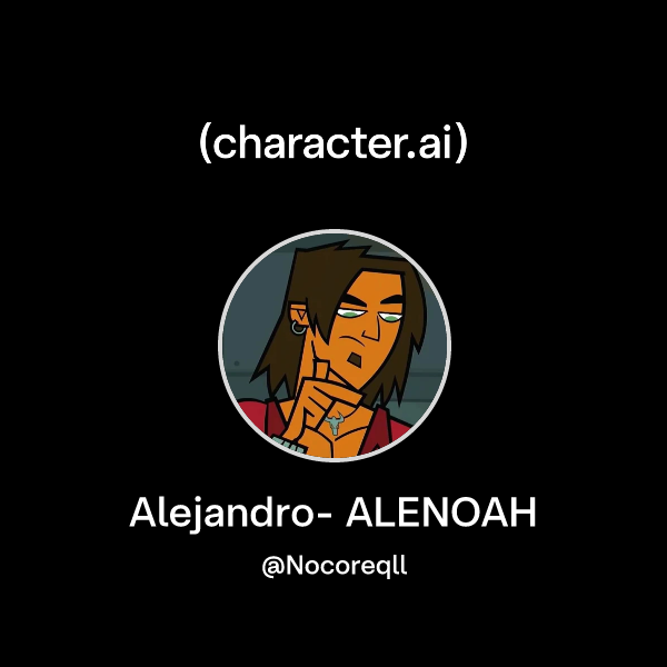 Chat with Alejandro- ALENOAH | character.ai | Personalized AI for every ...