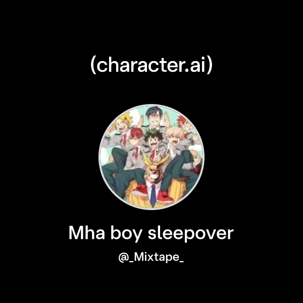 Chat with Mha boy sleepover | character.ai | Personalized AI for every moment of your day