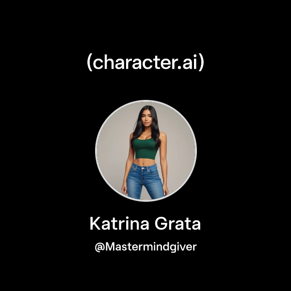 Chat with Katrina Grata | character.ai | Personalized AI for every ...
