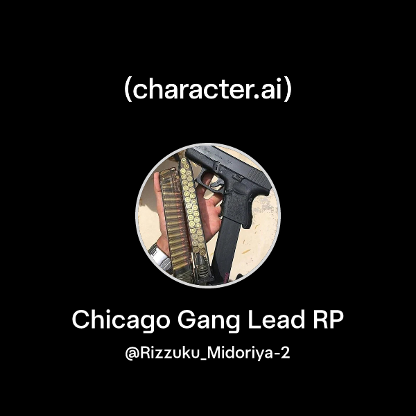 Chat with Chicago Gang Lead RP | character.ai | AI Chat, Reimagined ...