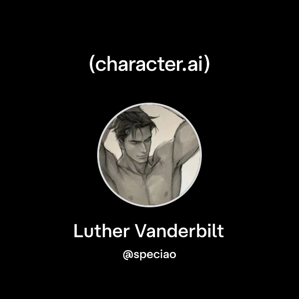 Chat with Luther Vanderbilt | character.ai | AI Chat, Reimagined–Your ...