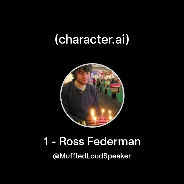 Chat with 1 - Ross Federman | character.ai | Personalized AI for every ...