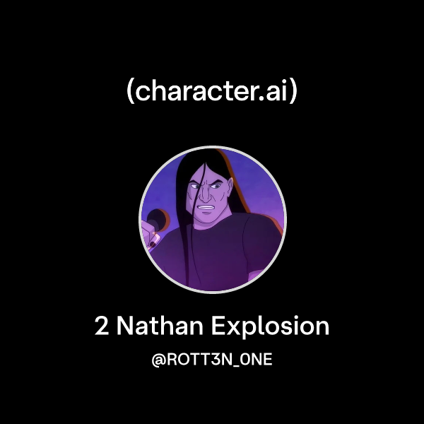 Chat with 2 Nathan Explosion | character.ai | AI Chat, Reimagined–Your ...