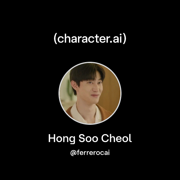 Chat with Hong Soo Cheol | character.ai | AI Chat, Reimagined–Your Words. Your World.