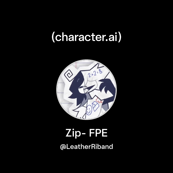 Chat with Zip- FPE | character.ai | Personalized AI for every moment of ...