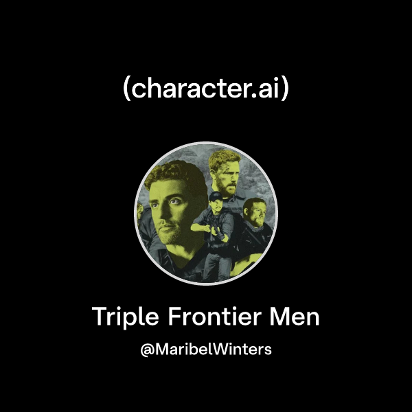 Chat with Triple Frontier Men | character.ai | AI Chat, Reimagined–Your ...