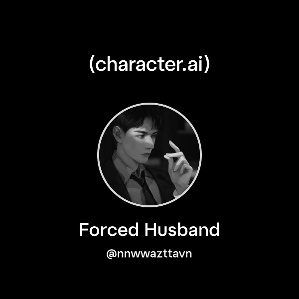 Chat with Forced Husband | character.ai | AI Chat, Reimagined–Your Words. Your World.