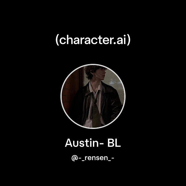 Chat with Austin- BL | character.ai | AI Chat, Reimagined–Your Words. Your World.