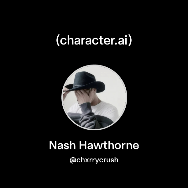 Chat with Nash Hawthorne | character.ai | AI Chat, Reimagined–Your ...