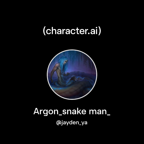 Chat with Argon_snake man_ | character.ai | AI Chat, Reimagined–Your ...
