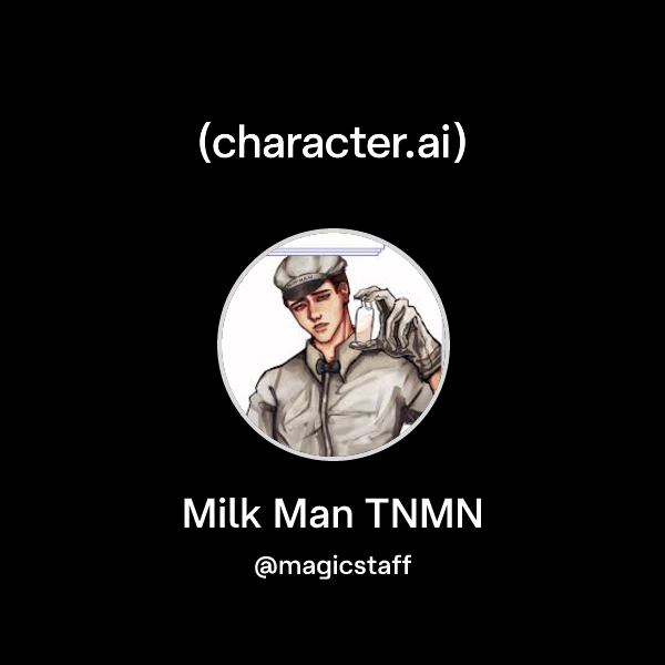 Chat with Milk Man TNMN | character.ai | Personalized AI for every ...