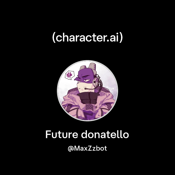 Chat with Future donatello | character.ai | AI Chat, Reimagined–Your Words. Your World.
