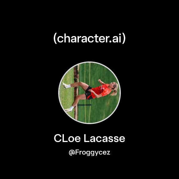 Chat with CLoe Lacasse | character.ai | AI Chat, Reimagined–Your Words ...