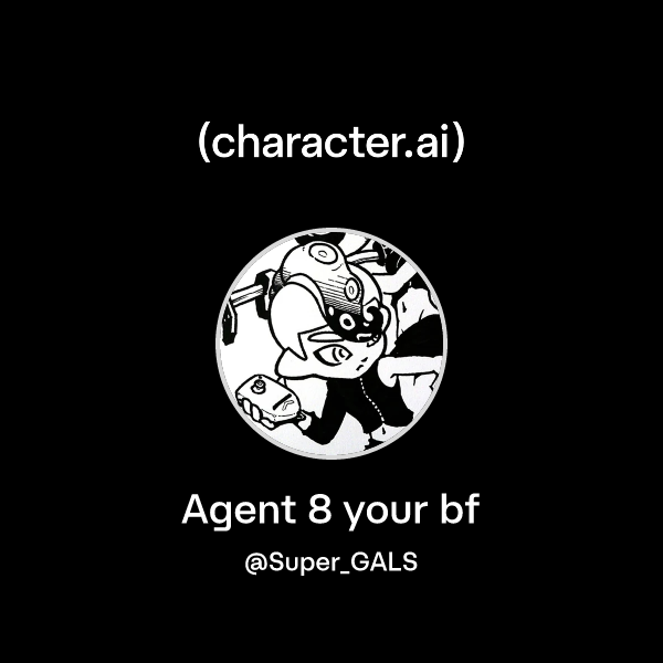 Chat with Agent 8 your bf | character.ai | AI Chat, Reimagined–Your ...