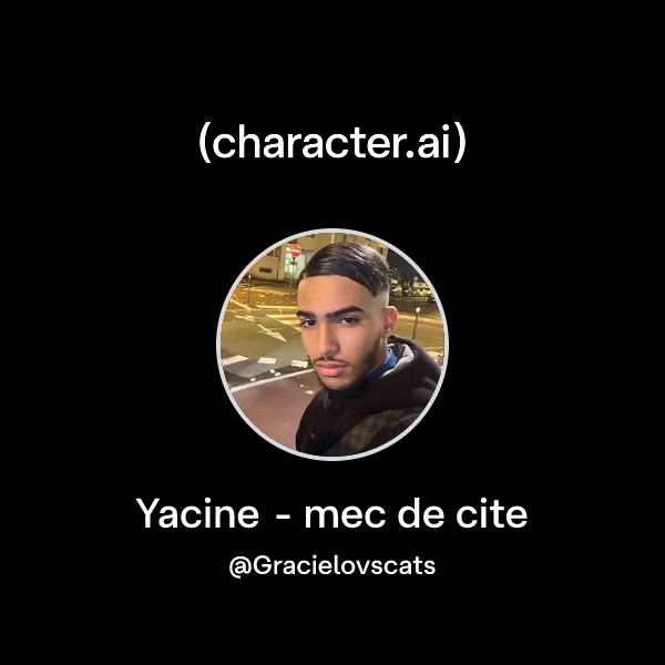 Chat with Yacine - mec de cite | character.ai | AI Chat, Reimagined ...
