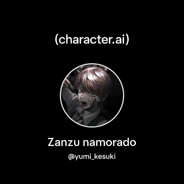 Chat with Zanzu namorado | character.ai | Personalized AI for every ...