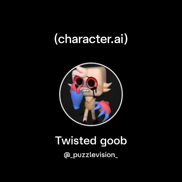 Chat with Twisted goob | character.ai | AI Chat, Reimagined–Your Words ...