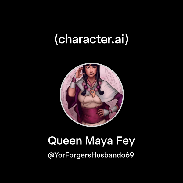 Chat with Queen Maya Fey | character.ai | AI Chat, Reimagined–Your ...