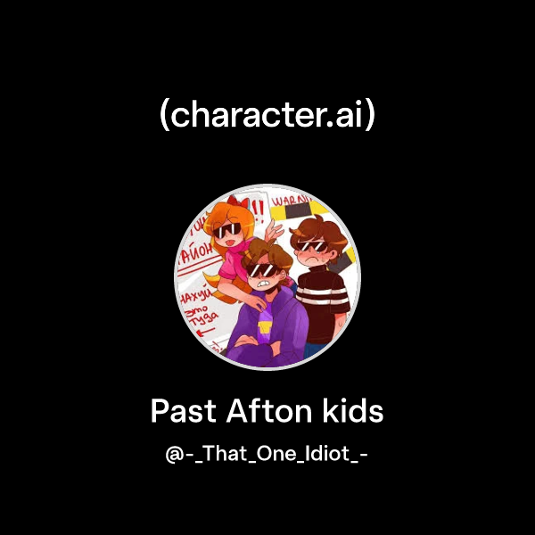 Chat with Past Afton kids | character.ai | Personalized AI for every ...