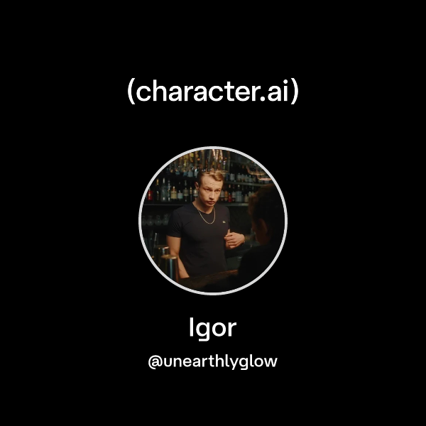 Chat with Igor | character.ai | AI Chat, Reimagined–Your Words. Your World.