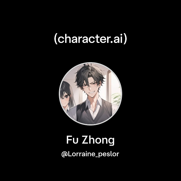 Chat with Fu Zhong | character.ai | Personalized AI for every moment of ...
