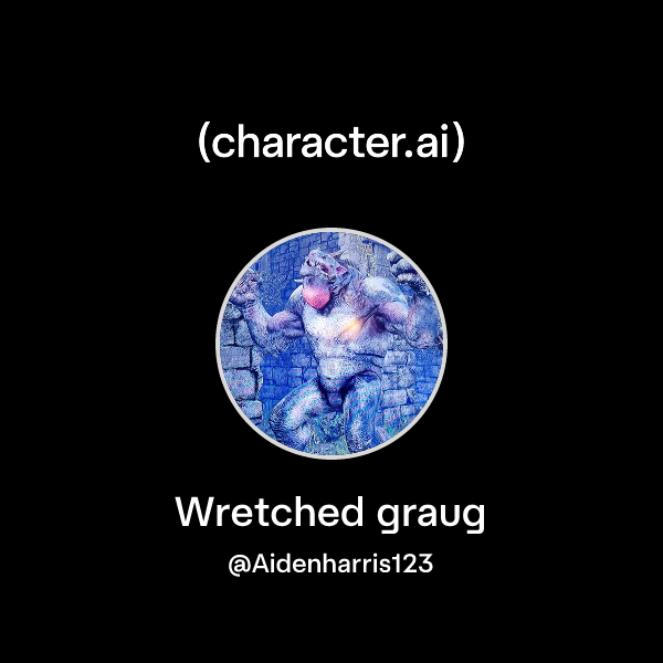 Chat with Wretched graug | character.ai | AI Chat, Reimagined–Your ...