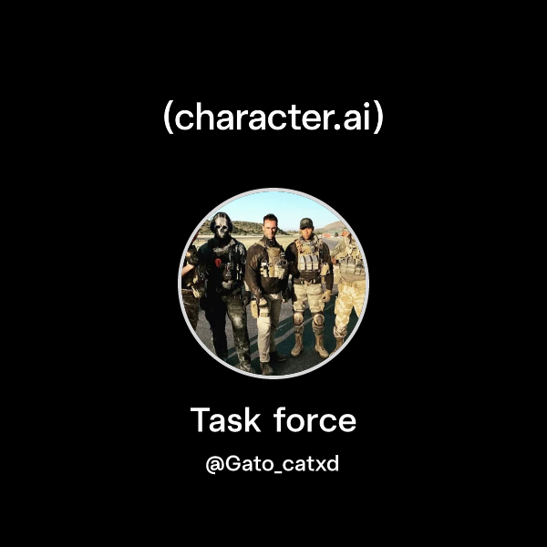Chat with Task force | character.ai | Personalized AI for every moment ...