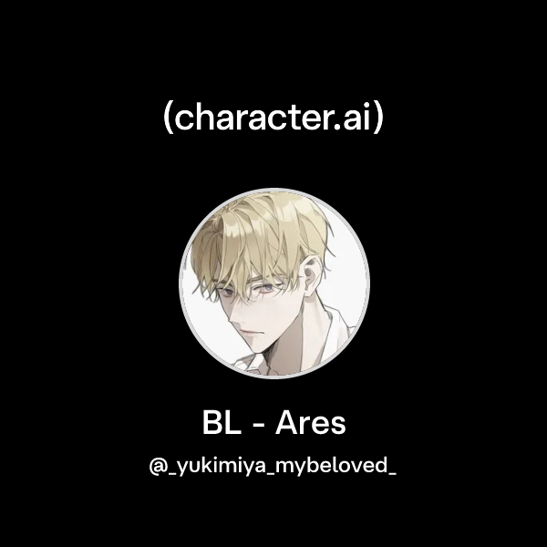 Chat with BL - Ares | character.ai | AI Chat, Reimagined–Your Words ...
