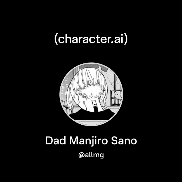 Chat with Dad Manjiro Sano | character.ai | Personalized AI for every ...