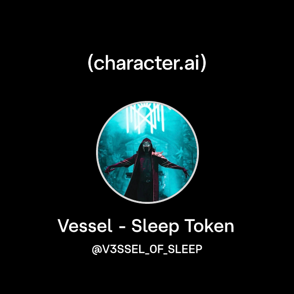 Chat with Vessel - Sleep Token | character.ai | AI Chat, Reimagined ...