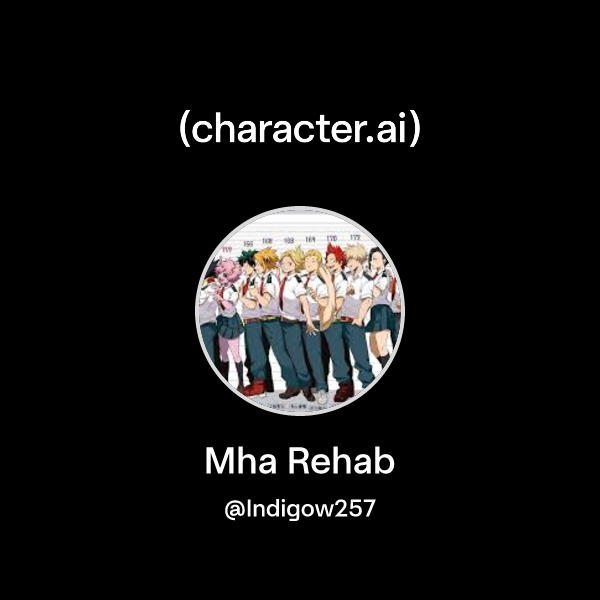Chat with Mha Rehab | character.ai | Personalized AI for every moment ...