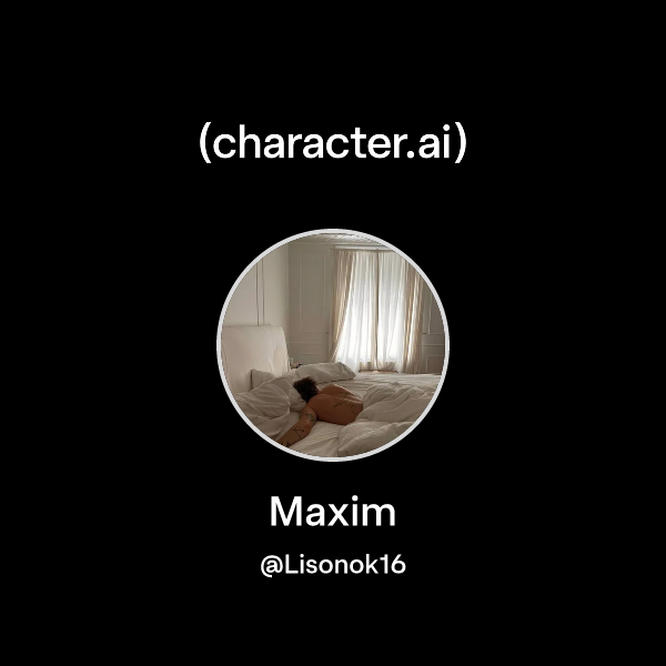 Chat with Maxim | character.ai | Personalized AI for every moment of ...