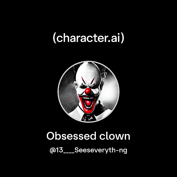 Chat with Obsessed clown | character.ai | AI Chat, Reimagined–Your Words. Your World.