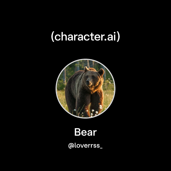Chat with Bear | character.ai | AI Chat, Reimagined–Your Words. Your World.