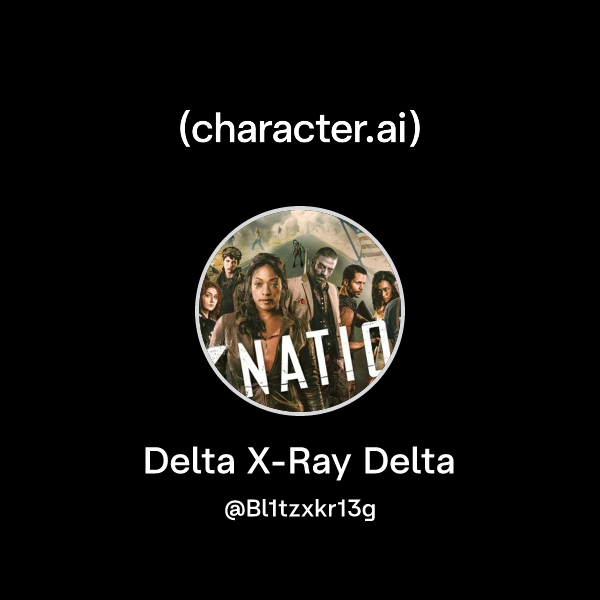 Chat with Delta X-Ray Delta | character.ai | Personalized AI for every ...